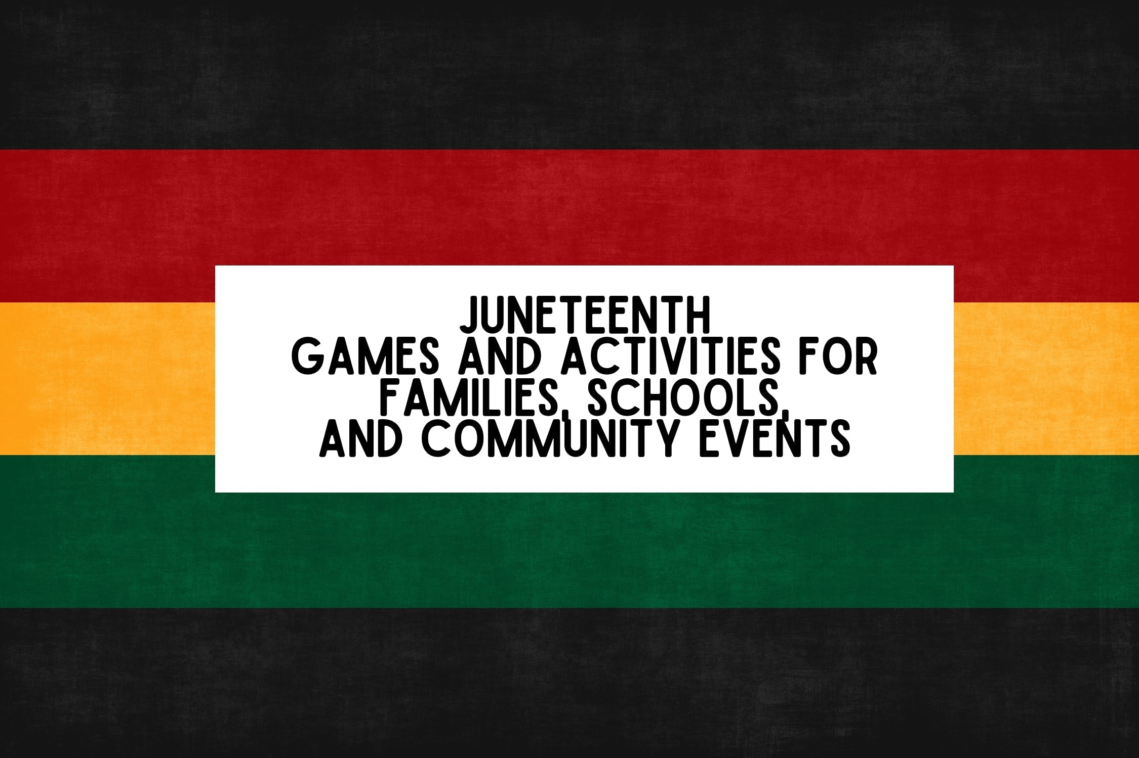 13 Juneteenth Games And Activities For Families, Schools, And Communit ...